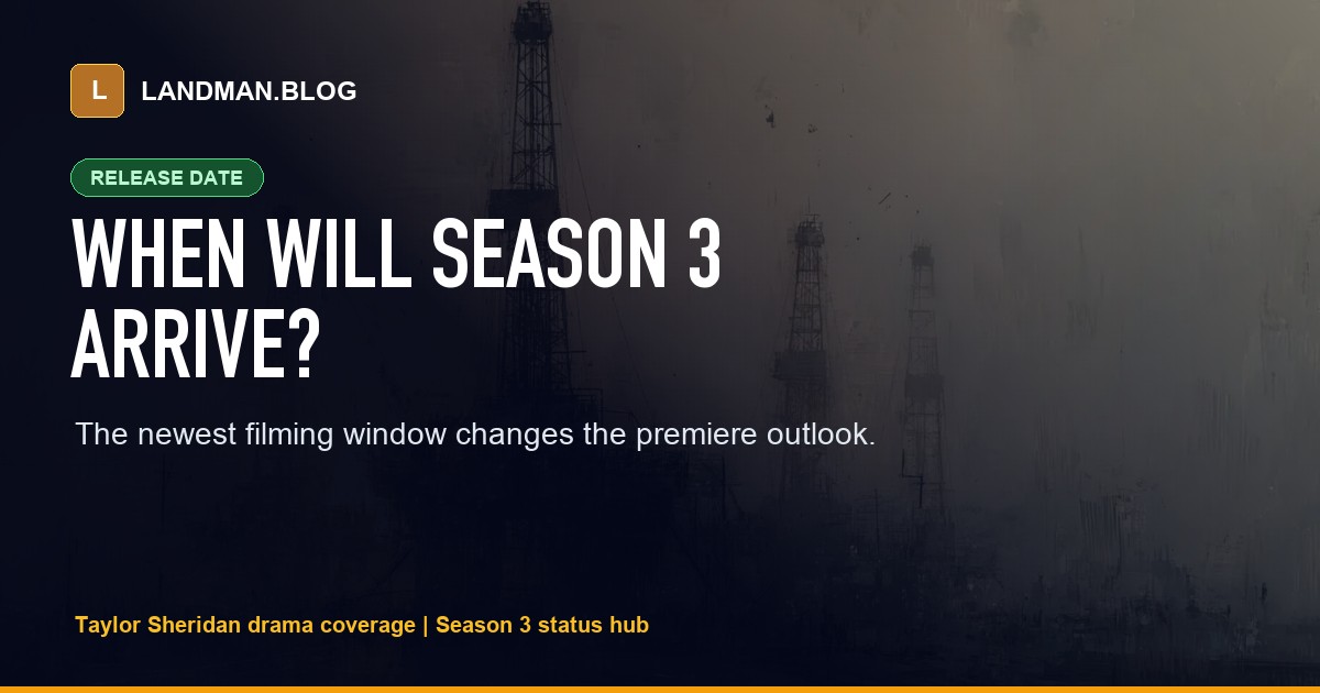 Release Date | Landman Season 3 | Landman Unofficial Site